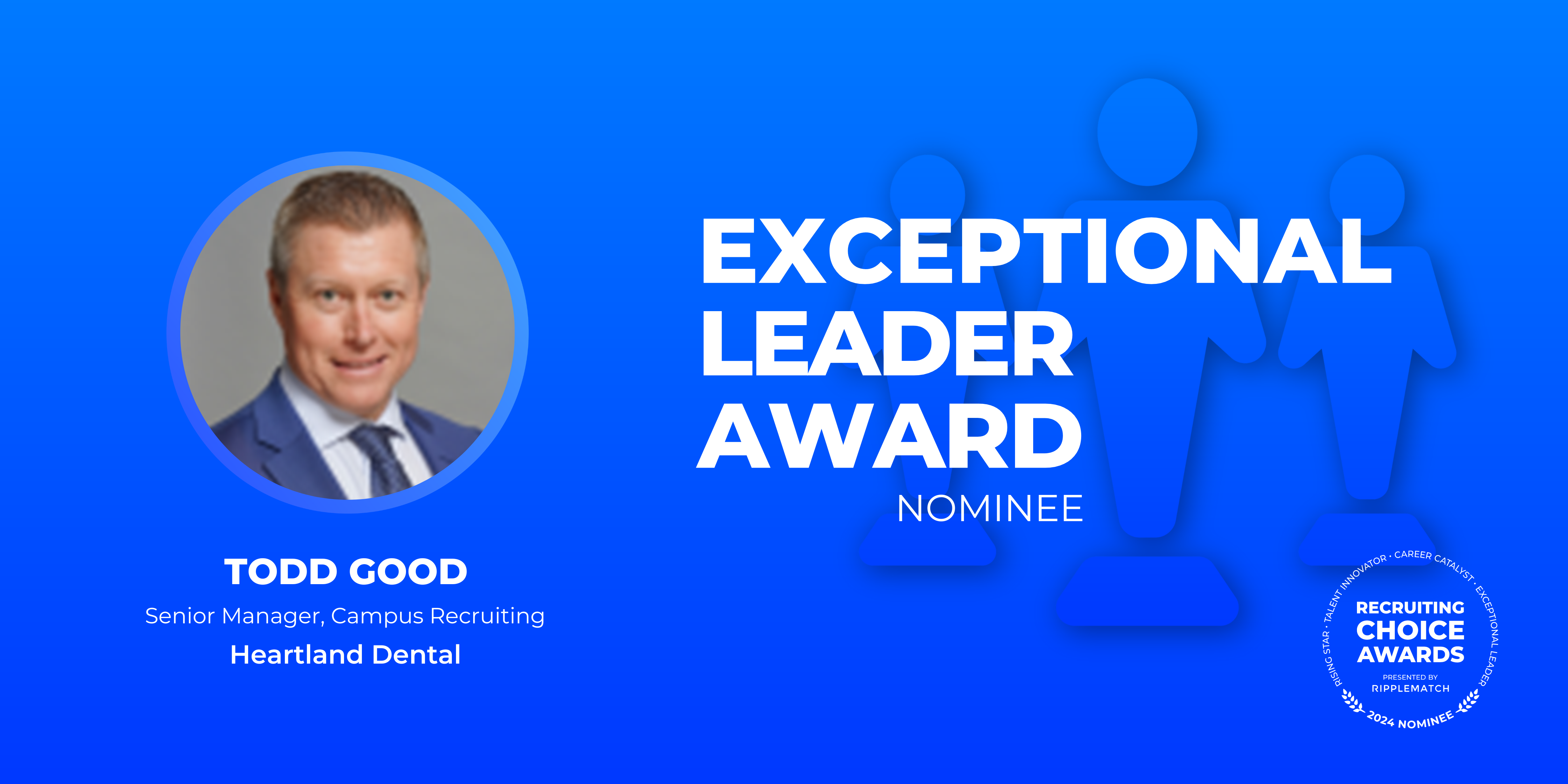 Todd Good - Nominee for Exceptional Leader Award - 2024 Recruiting Choice Awards
